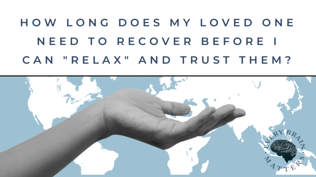 How long does my loved one need to recover before I can "relax" and ...