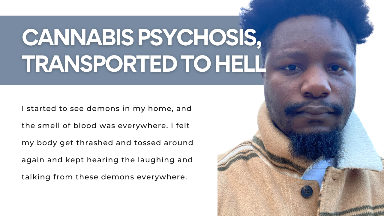 Cannabis Psychosis, Transported to Hell - Every Brain Matters